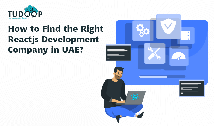 How to Choose Best ReactJS Development Company in UAE